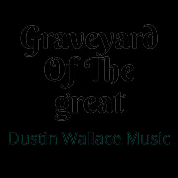 Graveyard Of The Greats by Dustin Wallace | BandLab