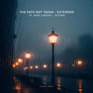 The Path Not Taken - Extended [ft. Mike Lubieski - guitar] by Aaron ...