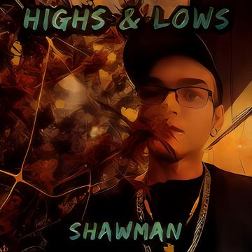 HIGHS & LOWS by 🔥SHAWMAN🔥🪶🦅🪶 | BandLab
