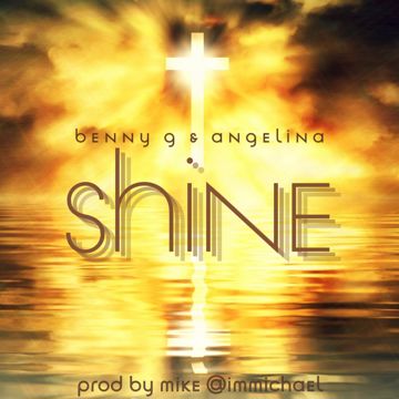 SHINE🌟feat. Angelina by Benny👑G🙏 | BandLab