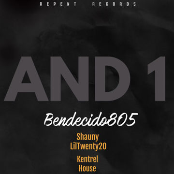 AND 1 (feat. Shauny LilTwenty20 & Kentrel House) by Repent Records ...