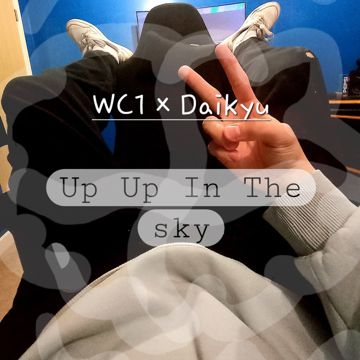 Up Up In The Sky (Ft. Daikyu) by WC1 #banpegasus | BandLab