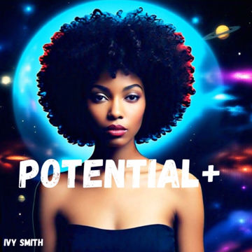 Potential + by Ivy Smith 🪽♟️🌘 | BandLab