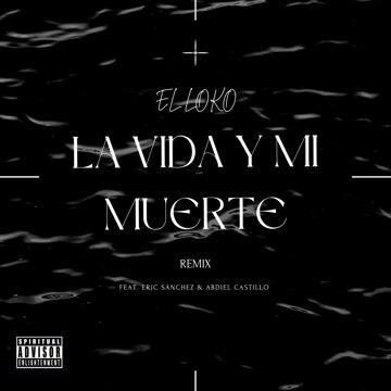 La vida y mi muerte (REMIX feat. Eric Sánchez, Abdiel Castillo) by ...