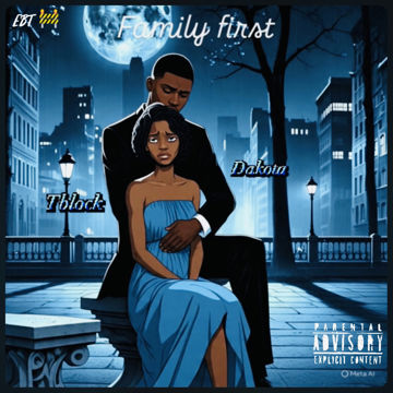 Family first (TBLOCK & DAKOTA) by EBT OFFICIAL (1) | BandLab