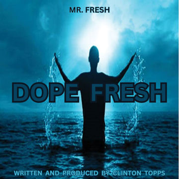 dope fresh by Clinton Topps aka Mr. FRESH | BandLab
