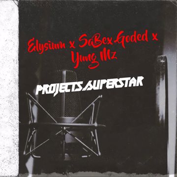 Elysium x SaBex x Yung Mz - Projects Superstar by We Up Next Music ...