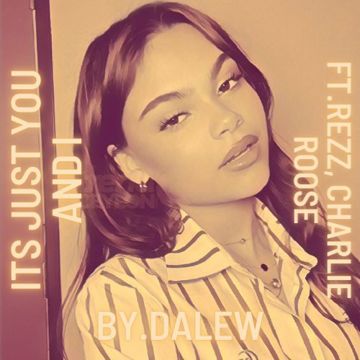 It's Just You And I (ft.rezzz,Charlie Roose🌹) by DaLew! | BandLab