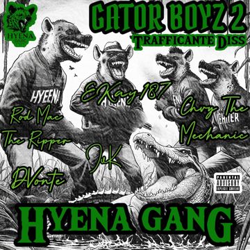 GATOR BOYZ 2 (Trafficante Diss) by HYENA GANG CLAP SQUAD | BandLab