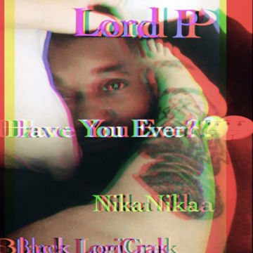 Have You Ever? Lord P Black LogiCrak NikaNika by DREAM TEAM | BandLab