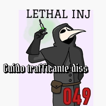 LETHAL INJ [GUIDO DISS] by Unfazed HHH | BandLab