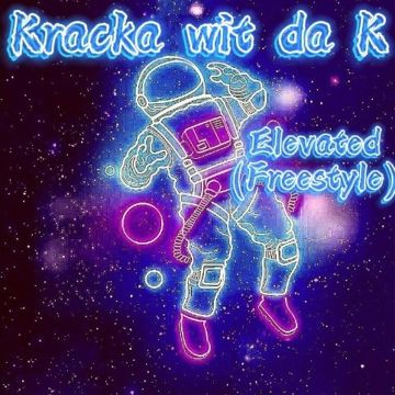 Kracka wit da K- Elevated (Freestyle) by 💫💫🥶Cool_Blue💫KrackaWitDaK ...