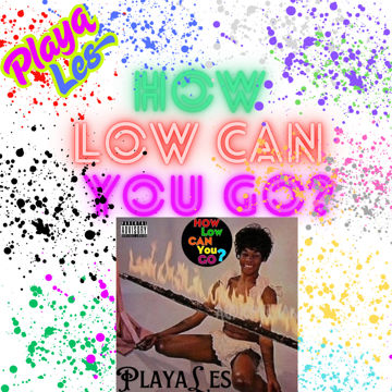 How Low can you go? by PlayaLes | BandLab