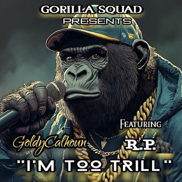 "I'm Too Trill" ft. R.P.🦍 by GoRiLlA SqUaD | BandLab