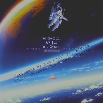 Astronaut by Lil Fro$t ft Middle Child, Guessin Who & Corey Dupree by ...