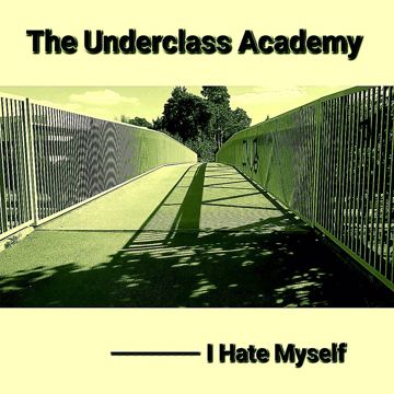 I Hate Myself by The Underclass Academy | BandLab