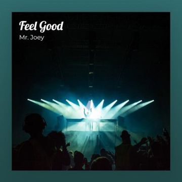 Feel Good by Mr. Joey | BandLab
