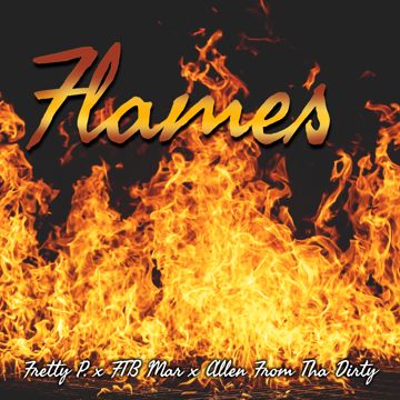 Flames - Fretty P. x FTBMAR x AllenFromThaDirty by |=®£††¥ |° | BandLab