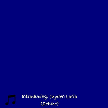 Introducing: Jayden Lorio (Deluxe) by Jayden Lorio Music | BandLab