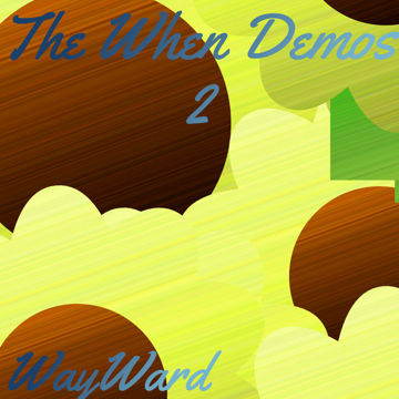 The When Demos 2 by WayWard | BandLab