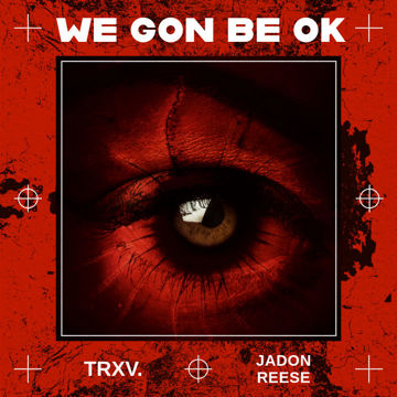 WE GON BE OK (feat. Jadon Reese) by TRXV. | BandLab