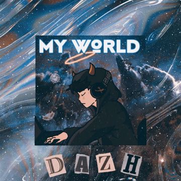 MY WORLD by DAZH | BandLab