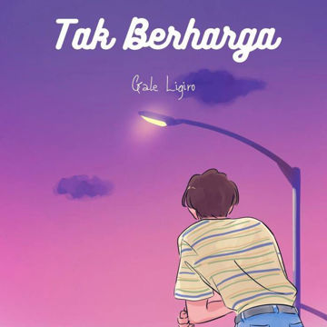Tak Berharga by Gale Ligiro ♪ | BandLab