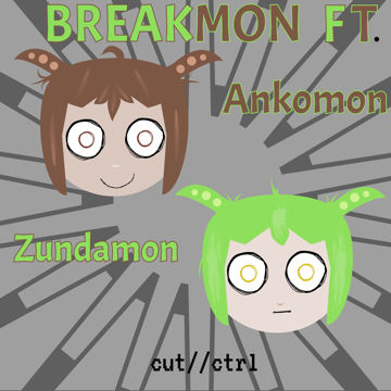Breakmon Ft. Ankomon & Zundamon by cut//ctrl | BandLab