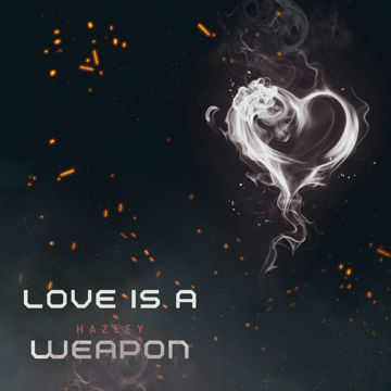love is a weapon by Hazeey | BandLab