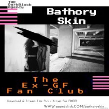 Bathory Skin - The Ex-GF Fan Club by DarkBlock Agency | BandLab