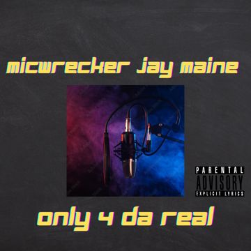 Jay Maine only 4 Da Real by micwrecker Jay Maine | BandLab