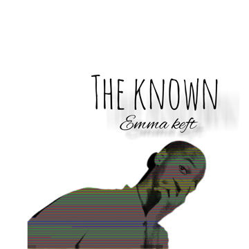 The Known by Emma Keft | BandLab