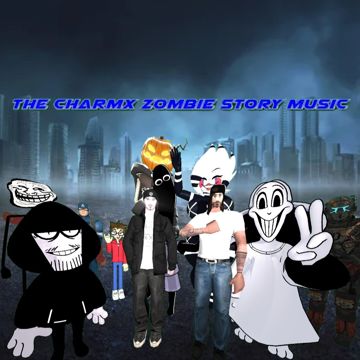 The Charmx Zombie Story Music by Mr ZEROCELL | BandLab