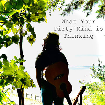 What Your Dirty Mind is Thinking by Pepperoni Poppa | BandLab